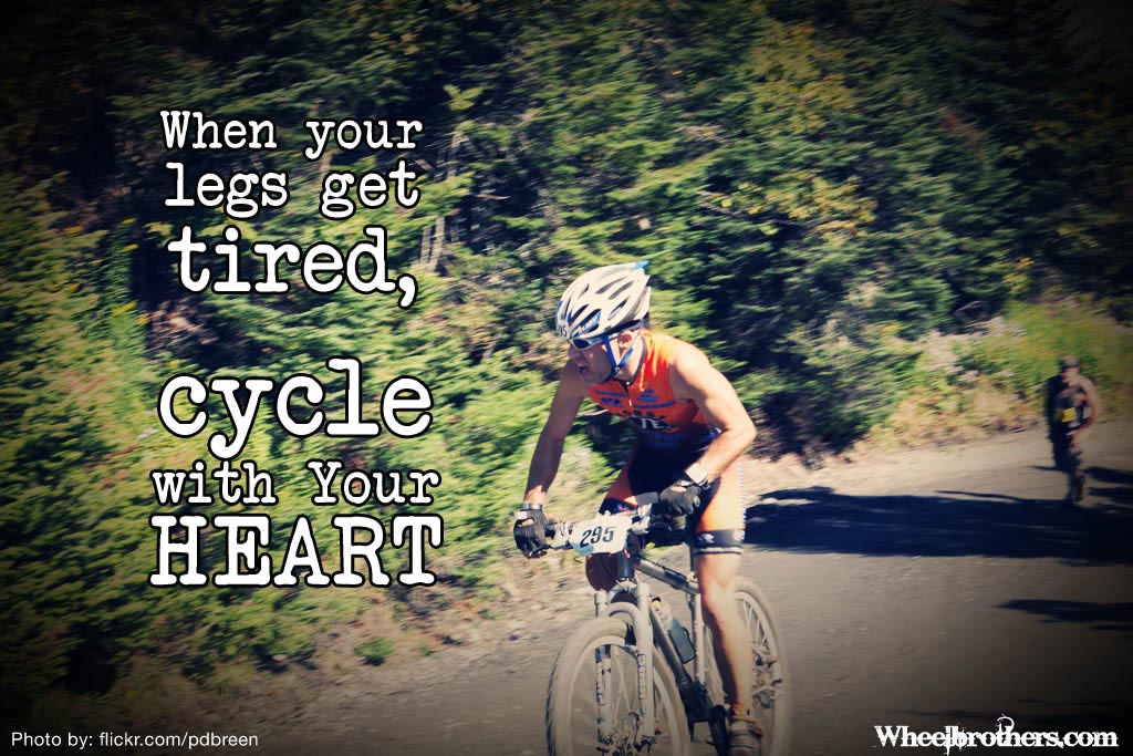 When your legs get tired, cycle with your heart. | All up to date 2019 ...